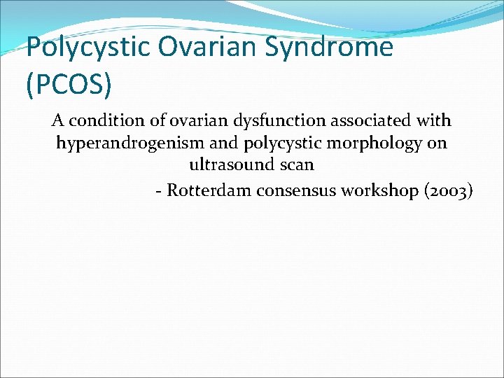 Polycystic ovarian syndrome Described by Stein Leventhal 1935