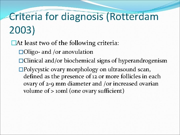 Polycystic ovarian syndrome Described by Stein Leventhal 1935