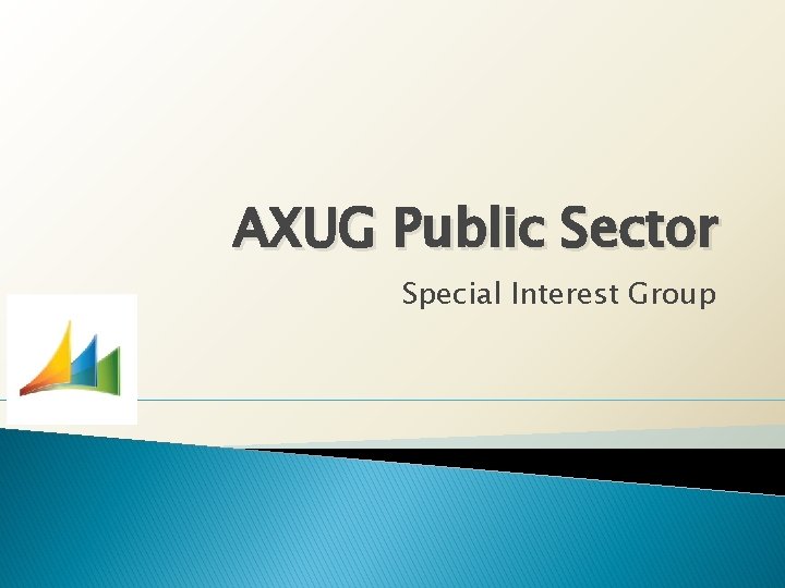 AXUG Public Sector Special Interest Group Welcome AXUG