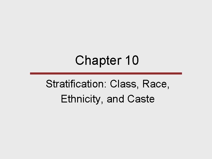 Chapter 10 Stratification Class Race Ethnicity and Caste