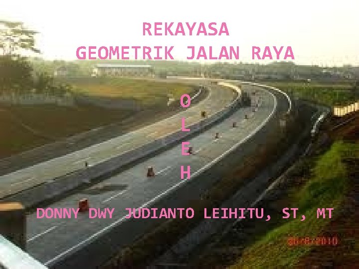 REKAYASA GEOMETRIK JALAN RAYA O L E H