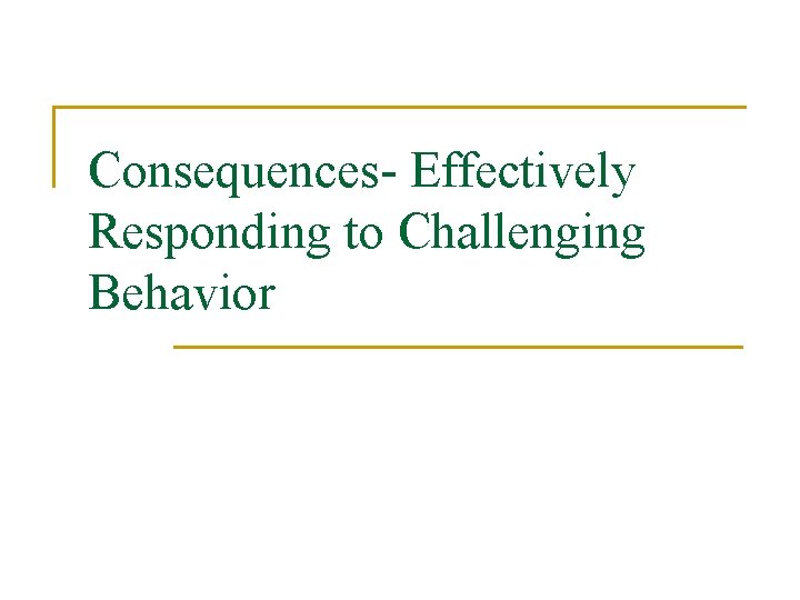 Consequences Effectively Responding to Challenging Behavior Consequence ...