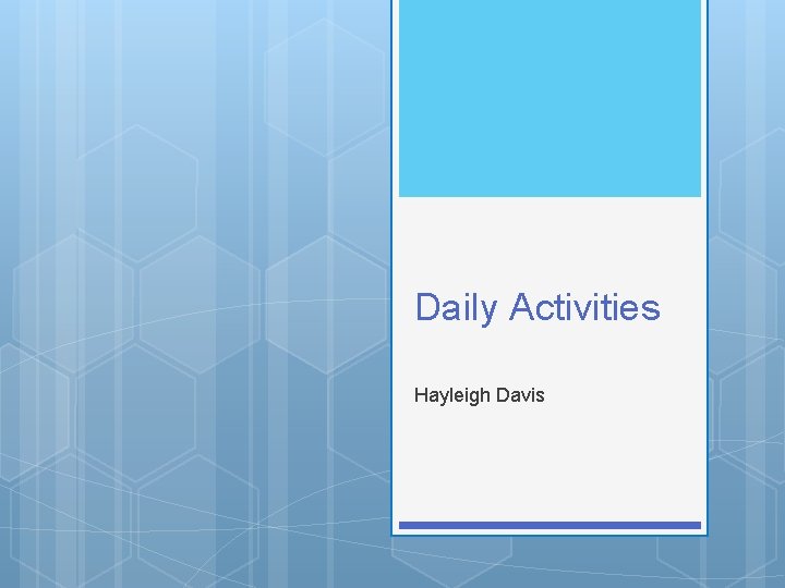 Daily Activities Hayleigh Davis Personal Hygiene Helu ulu