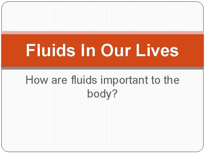 Fluids In Our Lives How are fluids important