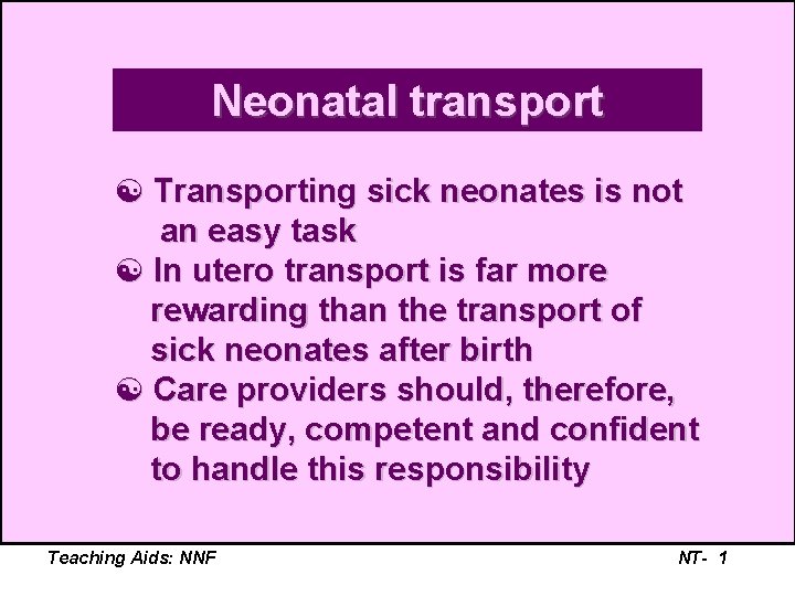 Neonatal transport Transporting sick neonates is not an