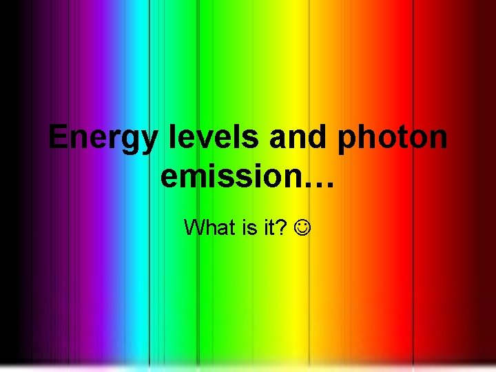 Energy levels and photon emission What is it