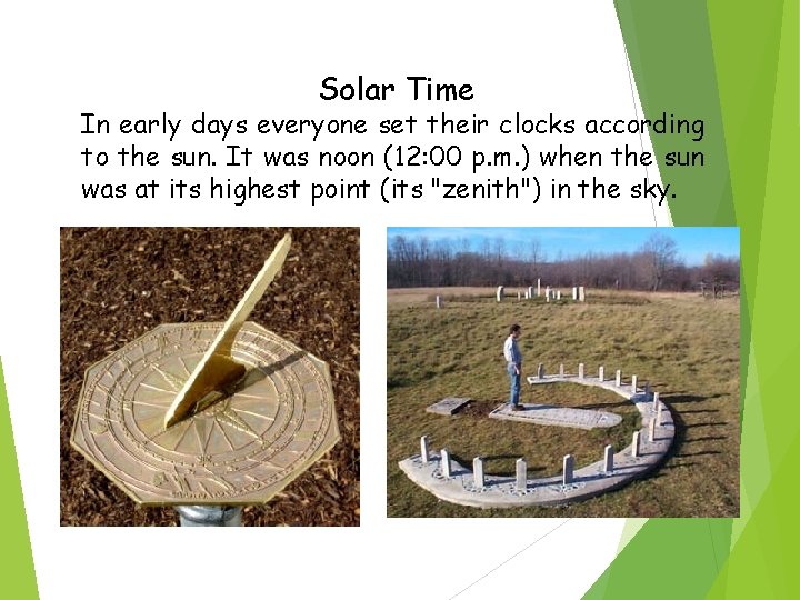 Time Zones Solar Time In early days everyone