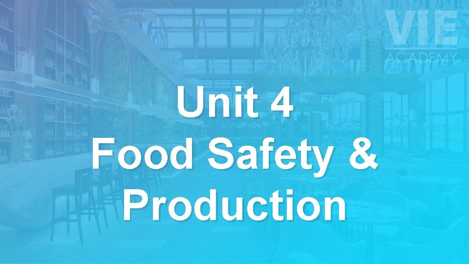 Unit 4 Food Safety Production Week 8 1