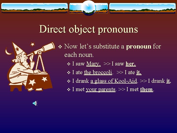 Direct objects v In this presentation we are