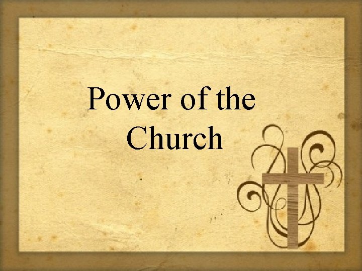 Power of the Church There are two powers