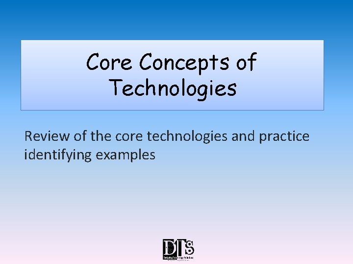 Core Concepts of Technologies Review of the core