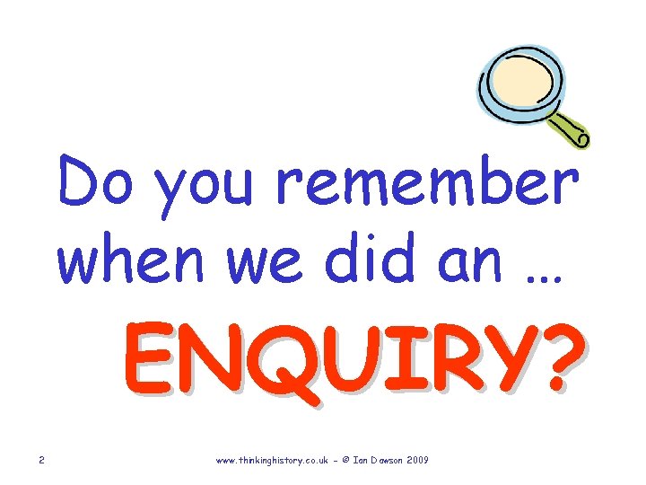 Thinking History Remembering the Enquiry Process IAN DAWSON