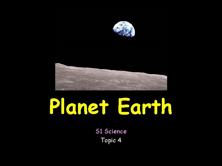 Planet Earth S 1 Science Topic 4 We