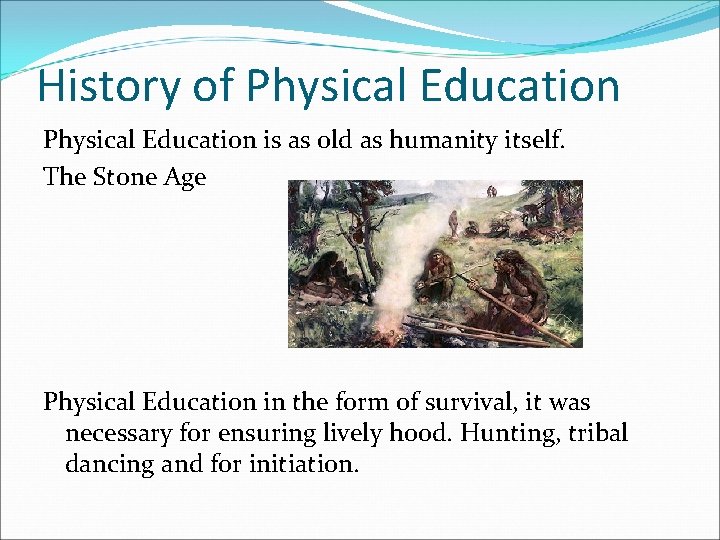 History of Physical Education is as old as