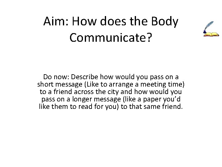 Aim How does the Body Communicate Do now