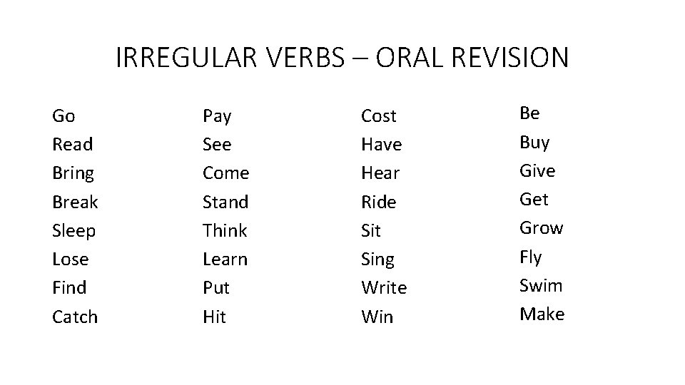IRREGULAR VERBS ORAL REVISION Go Read Bring Break