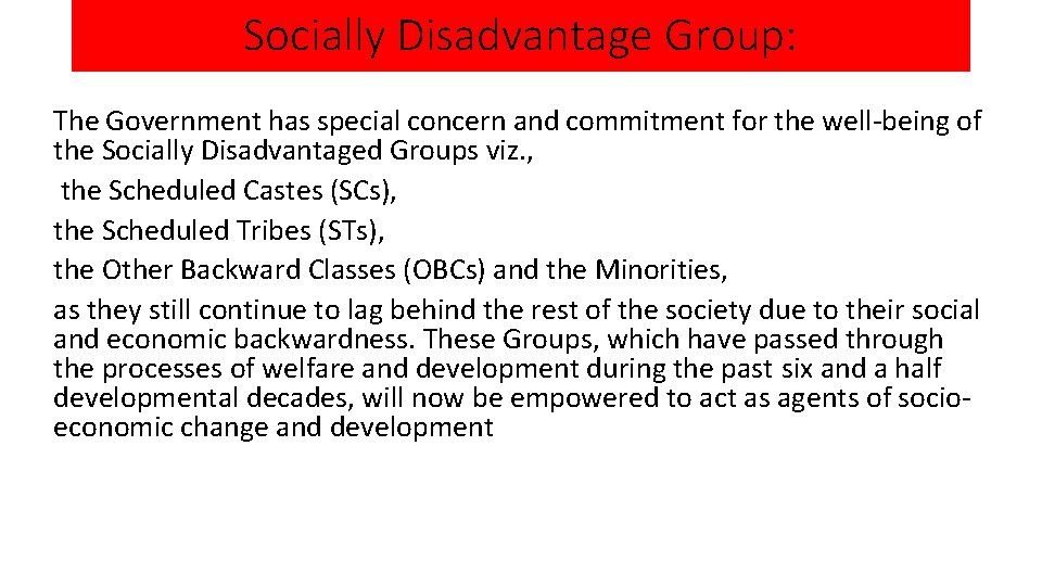 Socially Disadvantage Group The Government has special concern