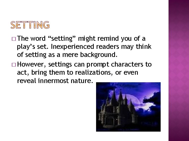 The word setting might remind you of a