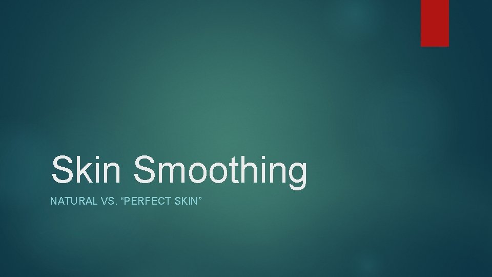 Skin Smoothing NATURAL VS PERFECT SKIN The Natural