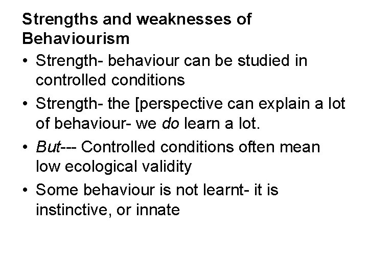 Behaviourism Assumptions This perspective says that all behaviour