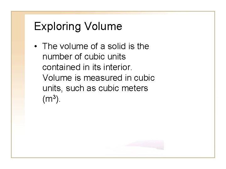 Volume of Prisms Cylinders Exploring Volume The volume