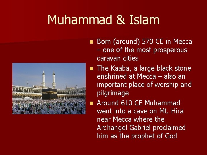 Islam Muhammad Islam Born around 570 CE in