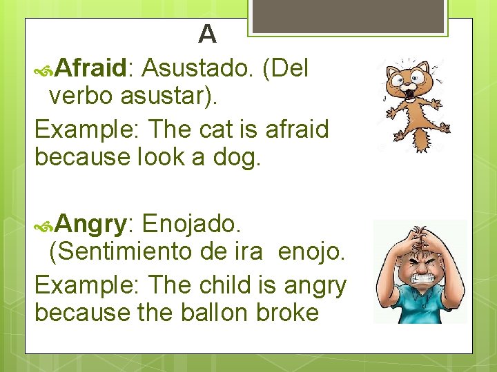My Dictionary A Afraid Asustado Del verbo asustar