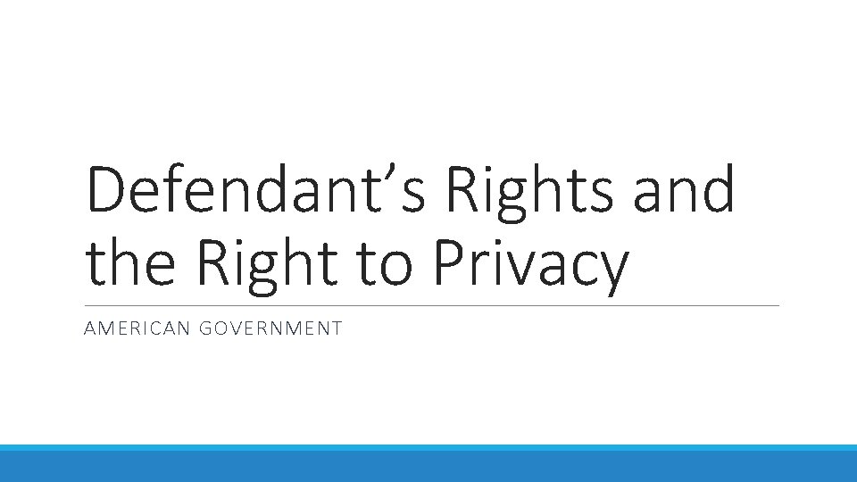 Defendants Rights and the Right to Privacy AMERICAN