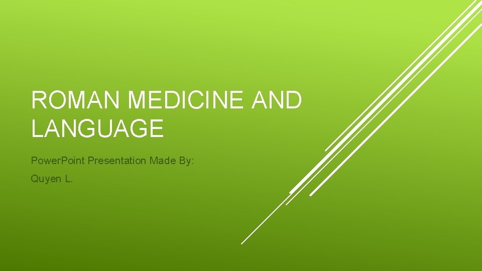 ROMAN MEDICINE AND LANGUAGE Power Point Presentation Made