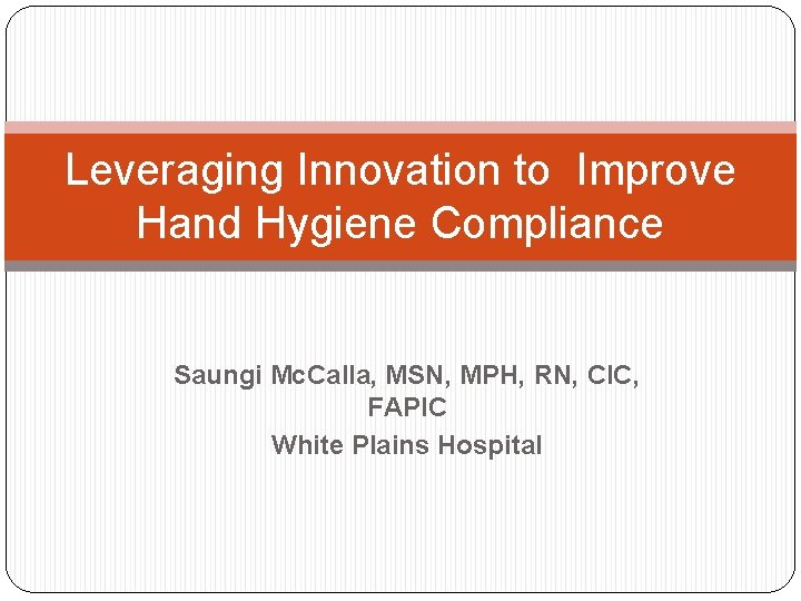 Leveraging Innovation to Improve Hand Hygiene Compliance Saungi