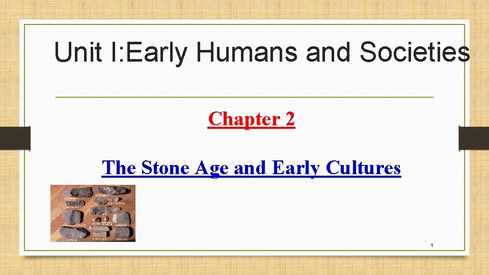 Unit I Early Humans and Societies Chapter 2