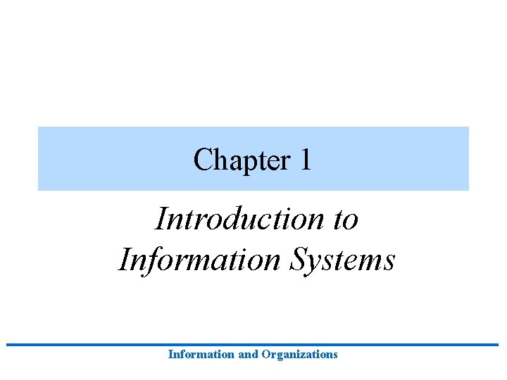 Chapter 1 Introduction to Information Systems Information and