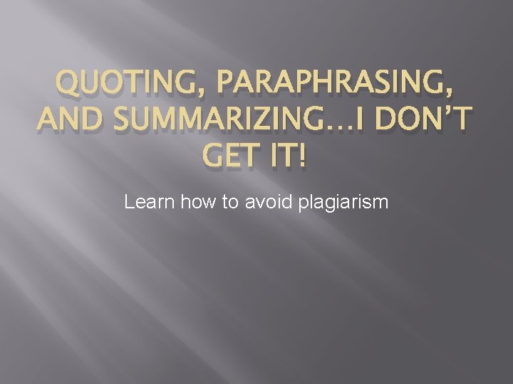 QUOTING PARAPHRASING AND SUMMARIZINGI DONT GET IT Learn