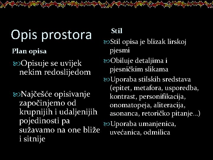 OPIS opis nain izraavanja kojim se prikazuju osobine