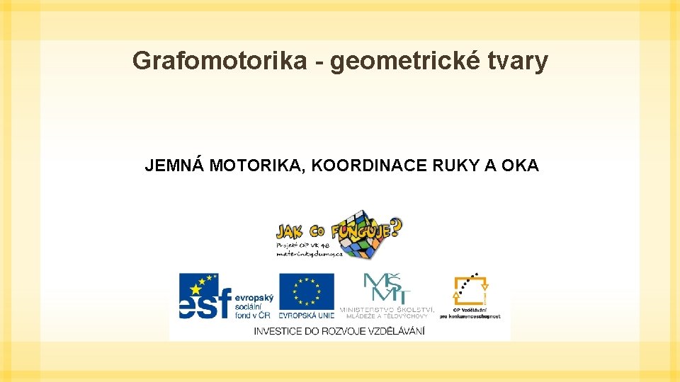 Grafomotorika geometrick tvary JEMN MOTORIKA KOORDINACE RUKY A