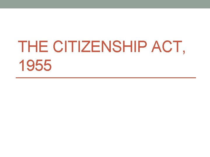 THE CITIZENSHIP ACT 1955 ACQUISITON OF CITIZENSHIP Section