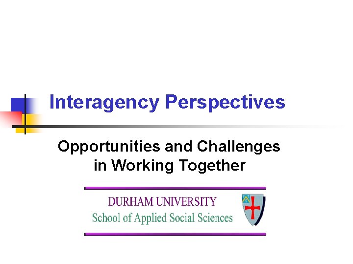 Interagency Perspectives Opportunities and Challenges in Working Together