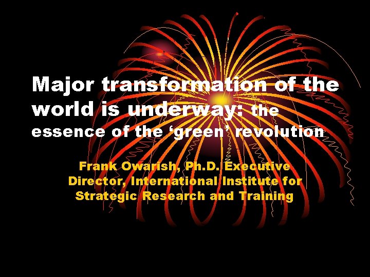 Major transformation of the world is underway the