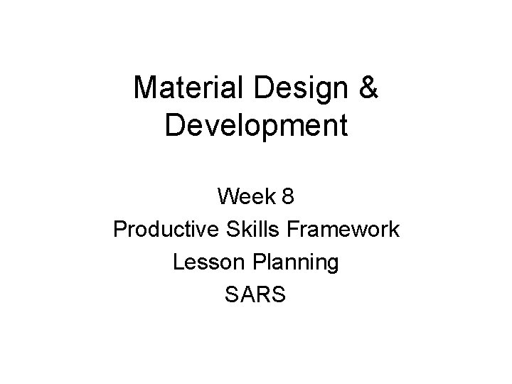 Material Design Development Week 8 Productive Skills Framework