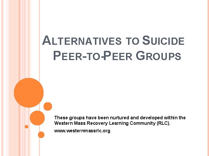 ALTERNATIVES TO SUICIDE PEERTOPEER GROUPS These groups have
