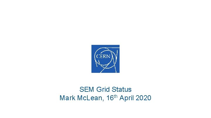 SEM Grid Status Mark Mc Lean 16 th