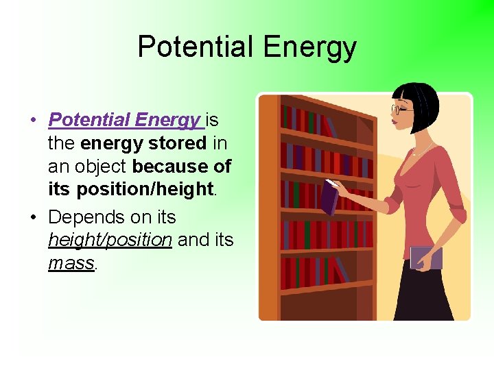 Types of Energy What is energy Energy is