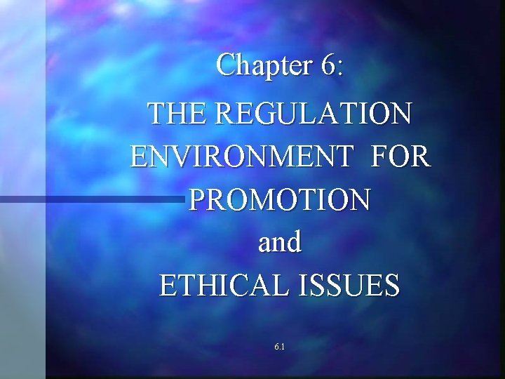 Chapter 6 THE REGULATION ENVIRONMENT FOR PROMOTION and