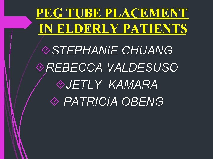 PEG TUBE PLACEMENT IN ELDERLY PATIENTS STEPHANIE CHUANG