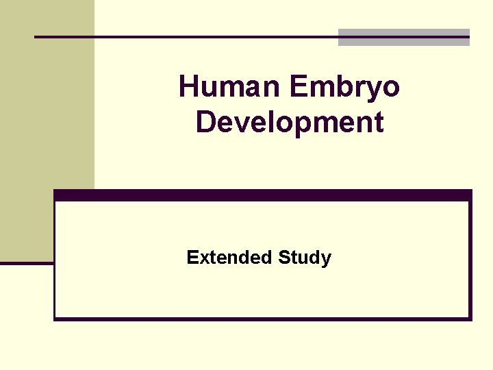 Human Embryo Development Extended Study Learning Objectives n