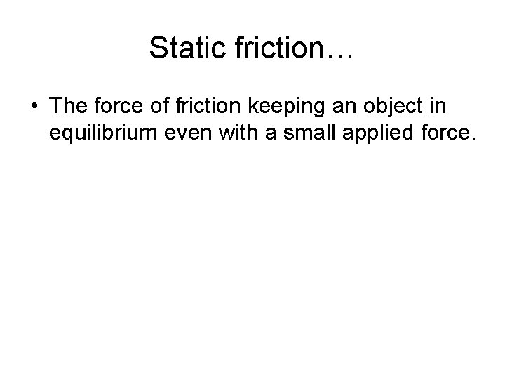 Remember Friction is one of the most important
