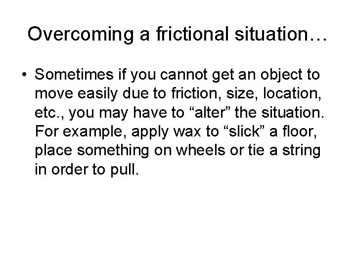 Remember Friction is one of the most important