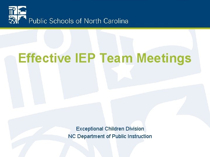 Effective IEP Team Meetings Exceptional Children Division NC