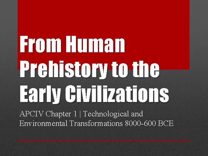 From Human Prehistory to the Early Civilizations APCIV