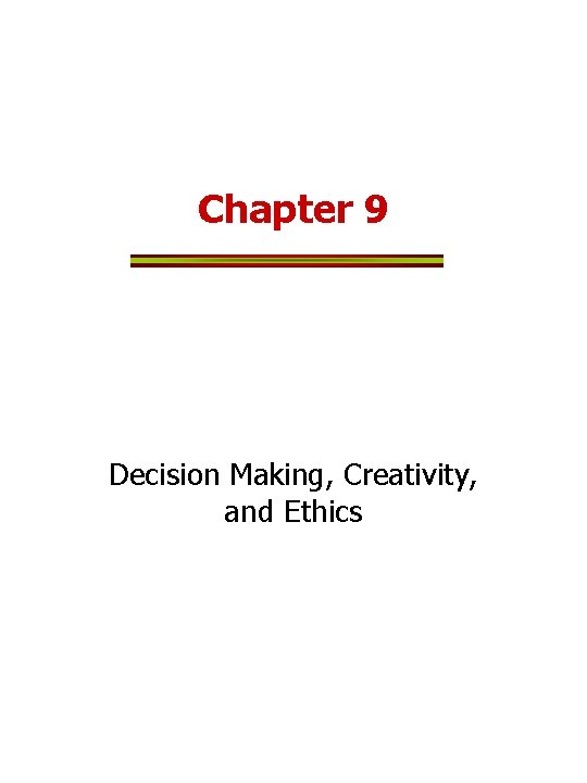 Chapter 9 Decision Making Creativity and Ethics Chapter